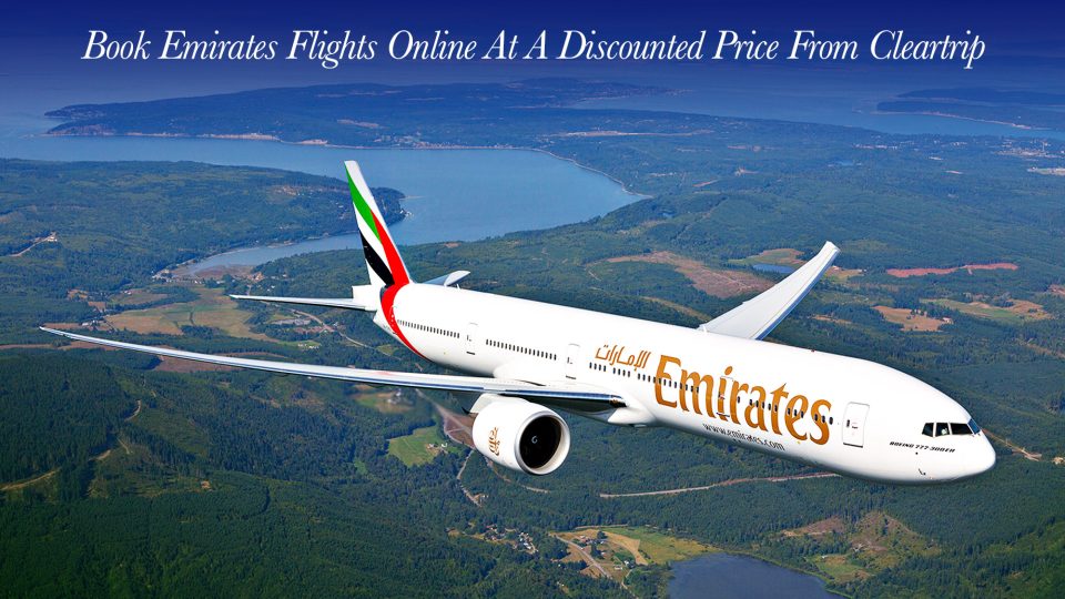 Book Emirates Flights Online At A Discounted Price From Cleartrip – TRAVOH