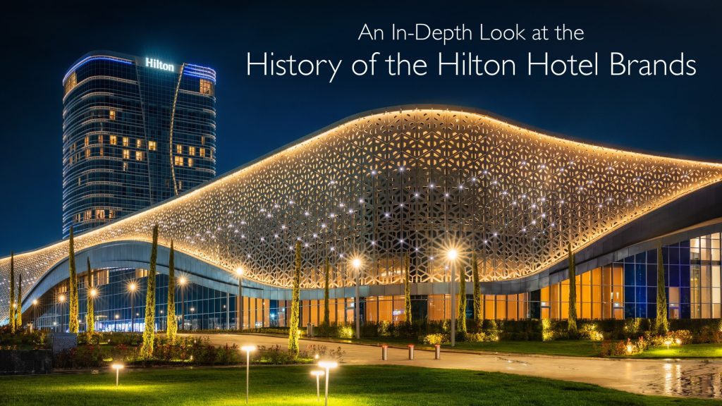 An In-Depth Look at the History of the Hilton Hotel Brands – TRAVOH