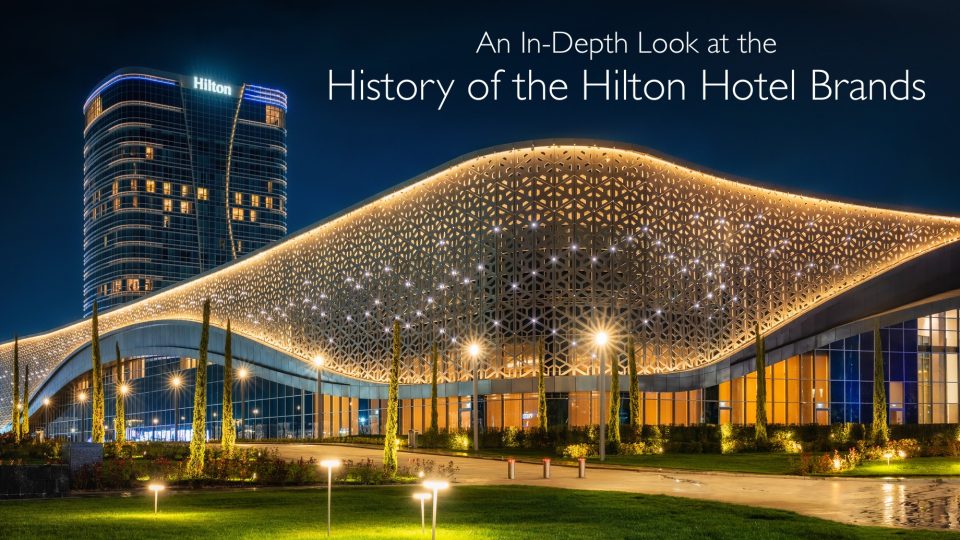 An In-Depth Look at the History of the Hilton Hotel Brands – TRAVOH