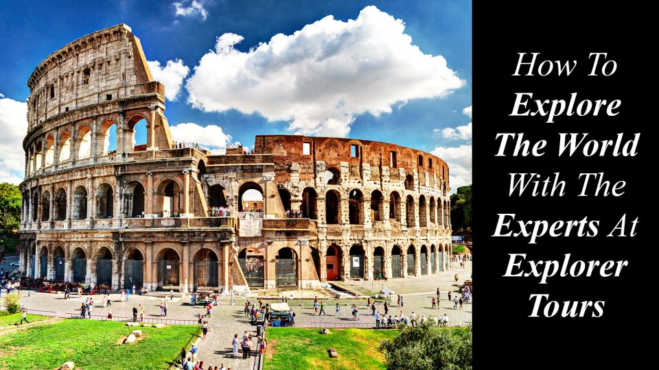 How To Explore The World With The Experts At Explorer Tours – TRAVOH