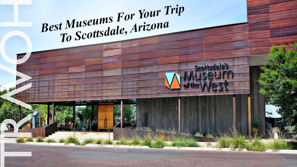 Best Museums For Your Trip To Scottsdale, Arizona – TRAVOH