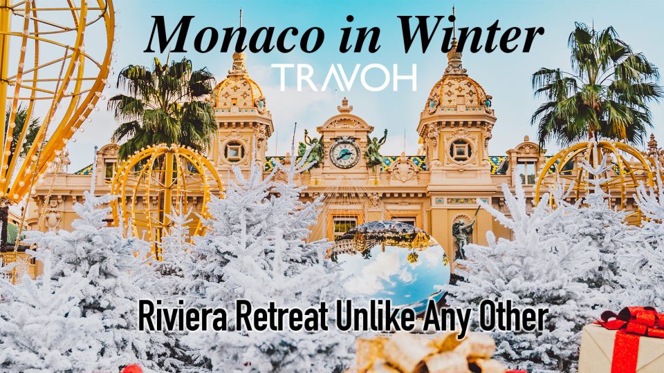 Monaco in Winter – A Riviera Retreat Unlike Any Other – TRAVOH
