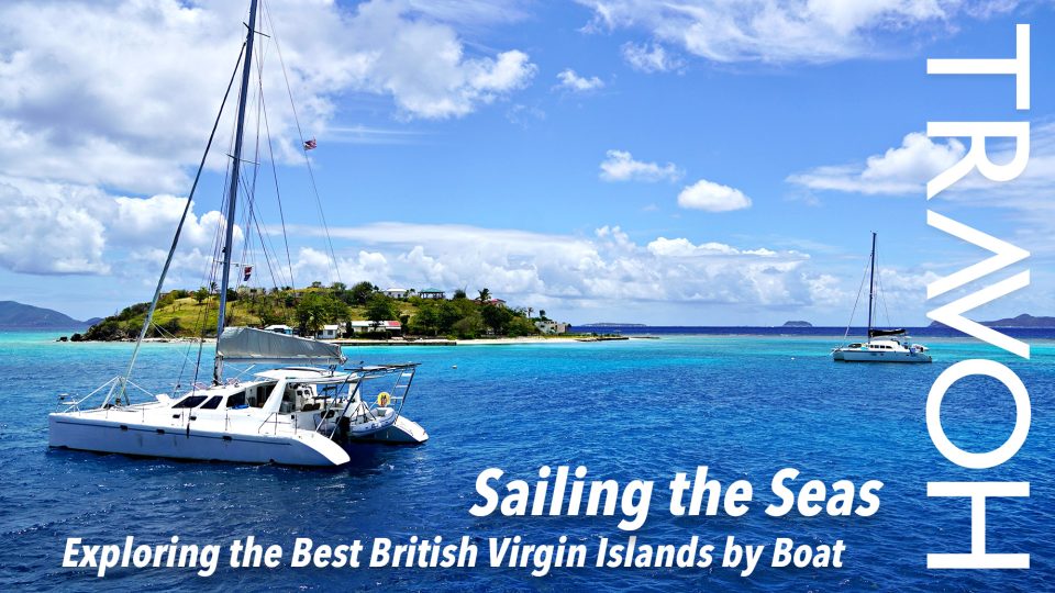 Sailing the Seas: Exploring the Best British Virgin Islands by Boat ...